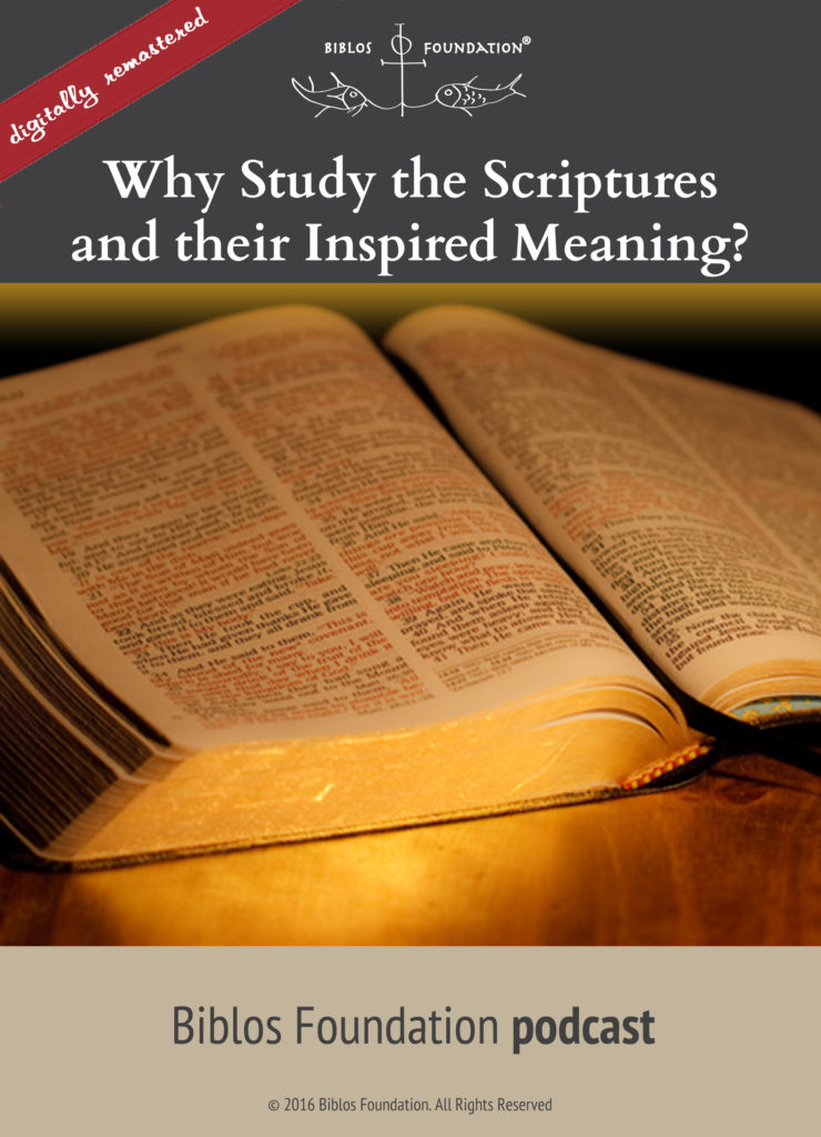 Why Study the Scriptures and their Inspired meaning? - Biblos Foundation